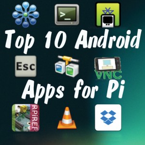 Top Ten Android Apps for use with Raspberry Pi – RasPi.TV