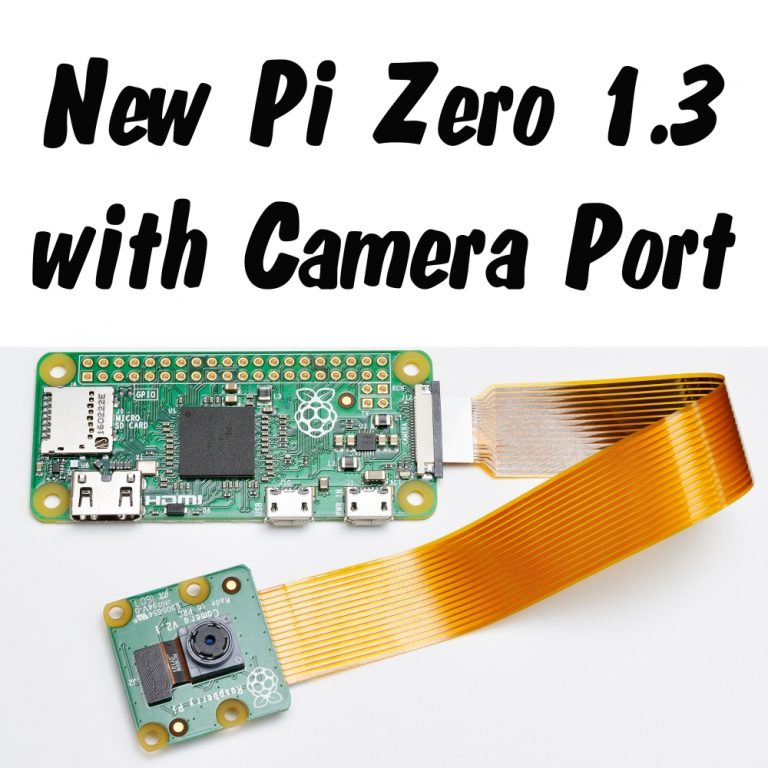 Raspberry Pi Zero 1.3 with camera port – RasPi.TV