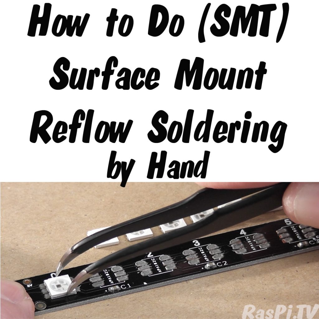How to do SMT Surface Mount Soldering by hand – RasPi.TV